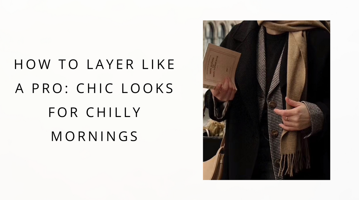 How to Layer Like a Pro: Chic Looks for Chilly Mornings – Aines Boutique